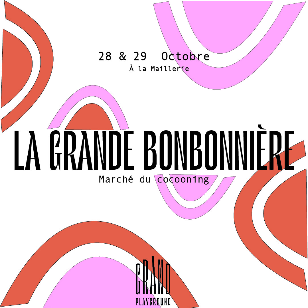 LA BONBONNIERE : MARCHE DU COCOONING - Grand Playground